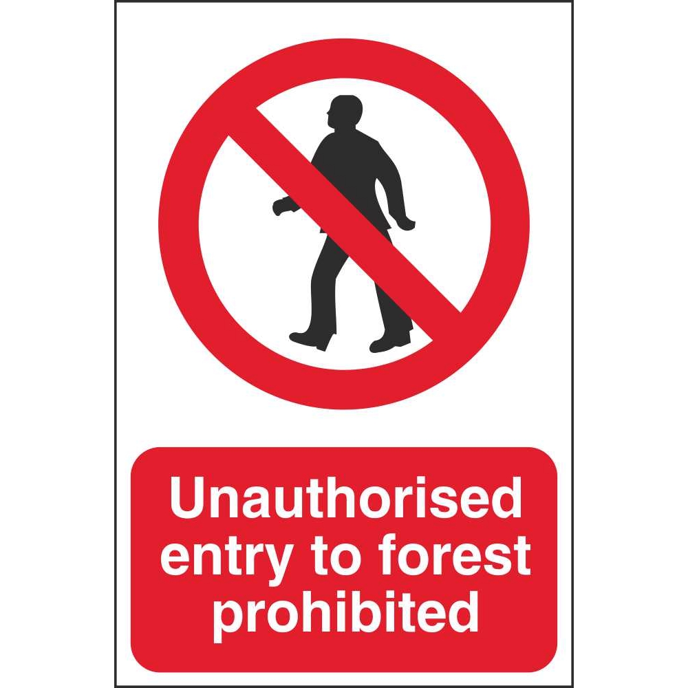 Unauthorised Entry To Forest Prohibited Forestry Prohibition Signs