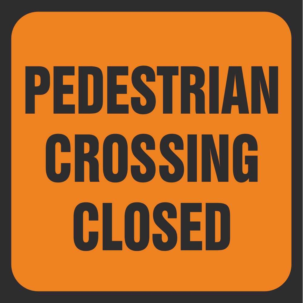 Pedestrian Crossing Closed Signs | Road Traffic Management Signs