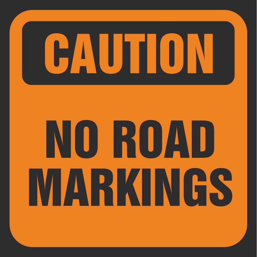 Caution No Road Markings Signs | Road Traffic Management Safety Signs