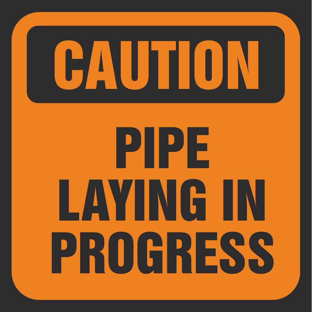 Caution Pipe Laying In Progress Signs | Road Traffic Management Signs