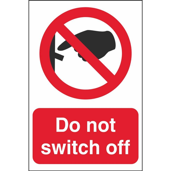 Do Not Switch Off Signs | Prohibitory Construction Safety Signs