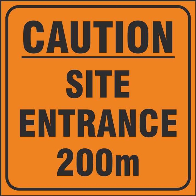 Caution Site Entrance 200m Signs | Construction Traffic Safety Signs