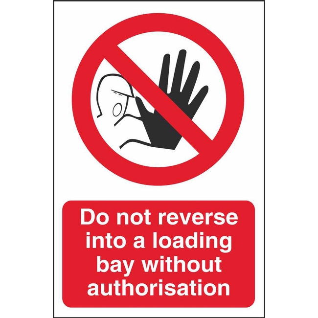 Do Not Reverse Into Loading Bay Without Authorisation Signs ...