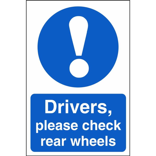 Drivers Please Check Rear Wheels Mandatory Workplace Safety Signs