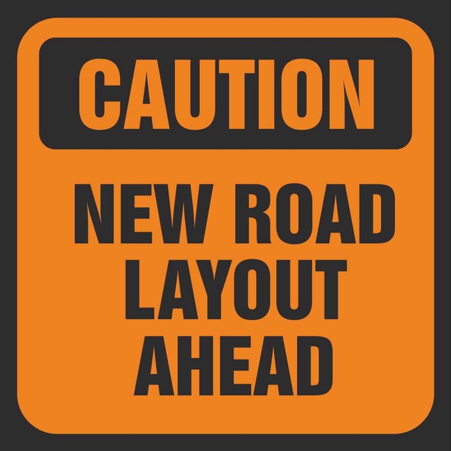 Caution New Road Layout Ahead Signs | Road Traffic Management Signs